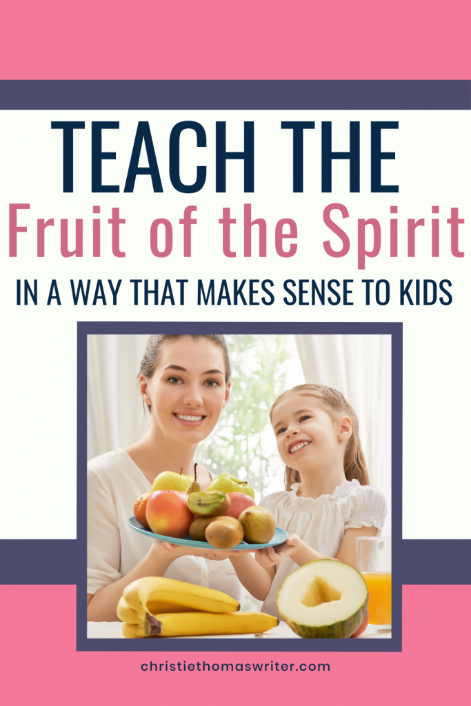 A Better Way To Present The Fruit Of The Spirit For Kids