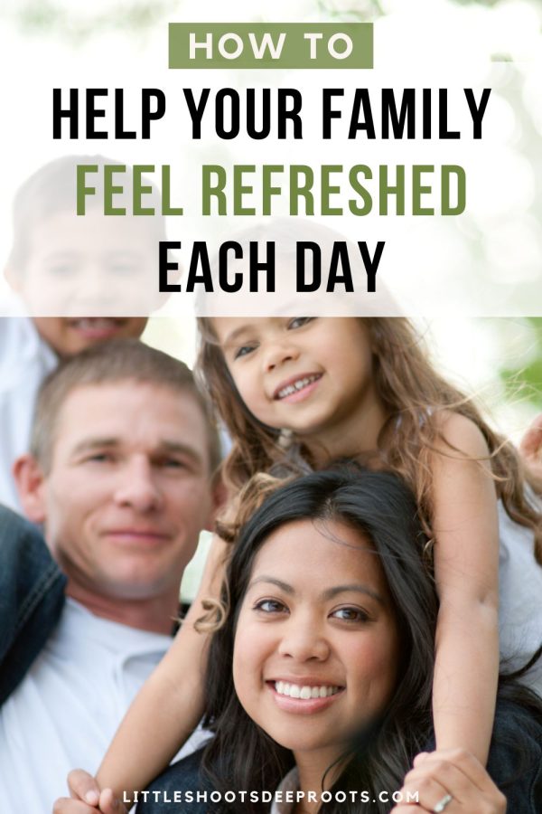 How to Help Your Entire Family Feel Refreshed Each Day - Little Shoots ...