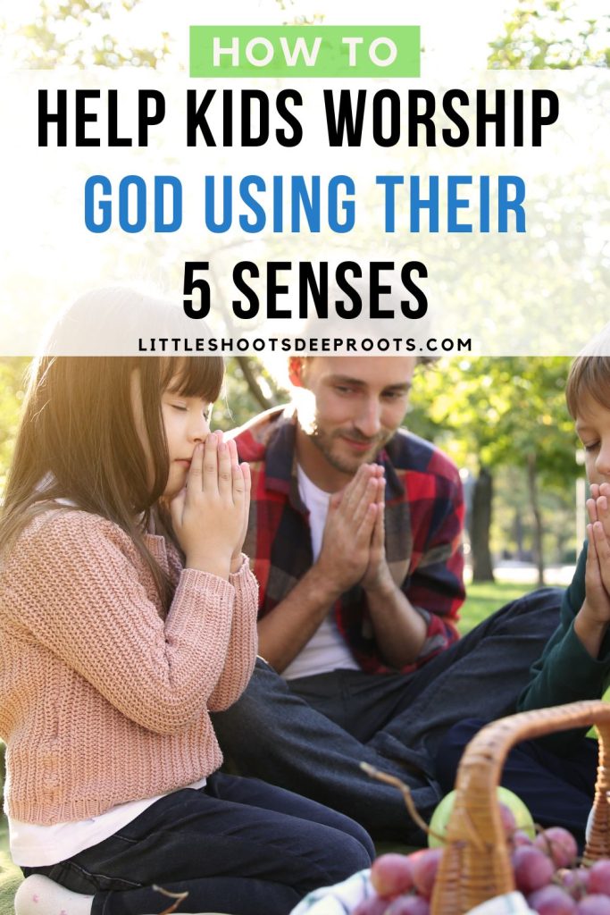 Helping Our Kids Worship God With All 5 Senses
