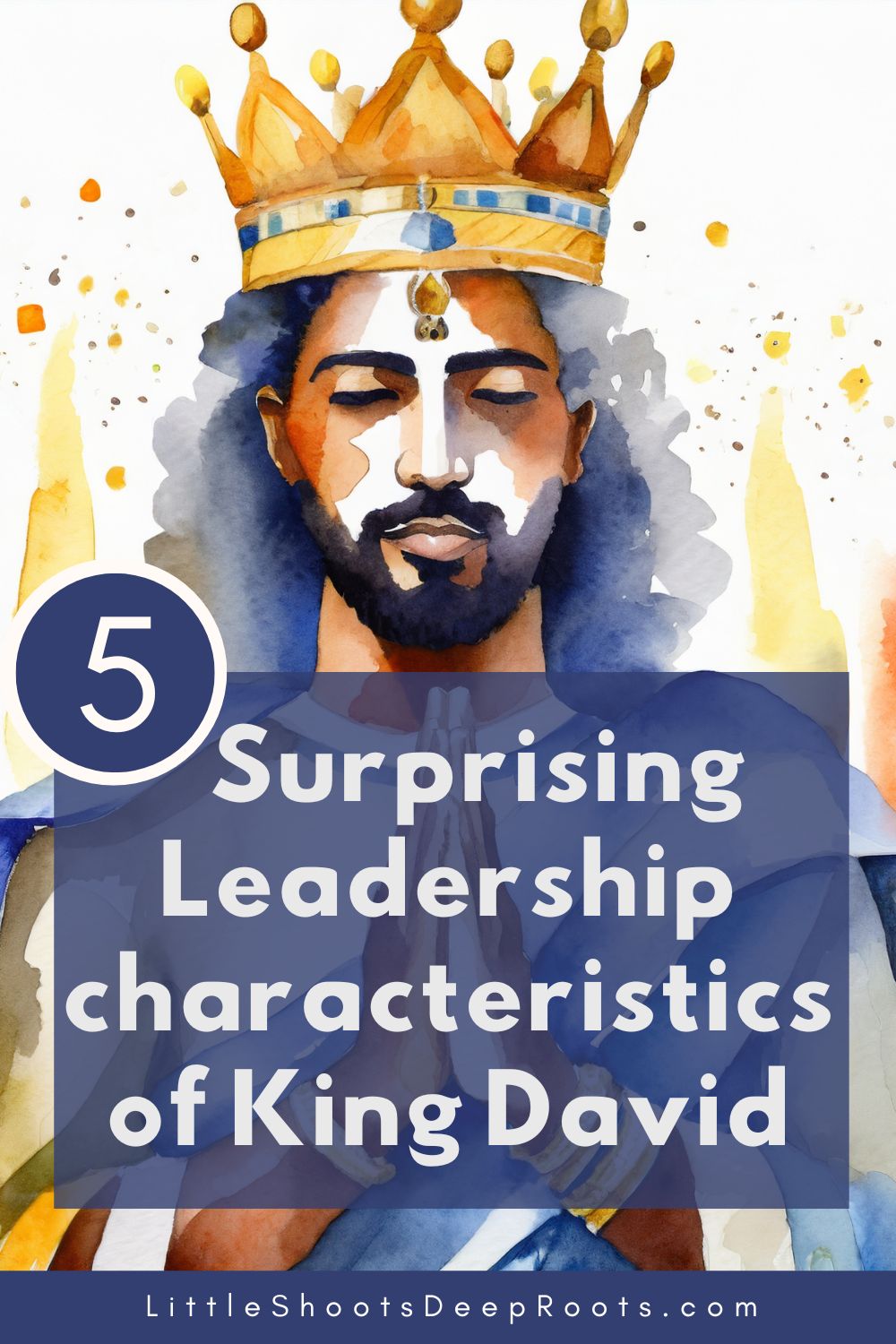 5 Surprising Leadership Characteristics of David in the Bible