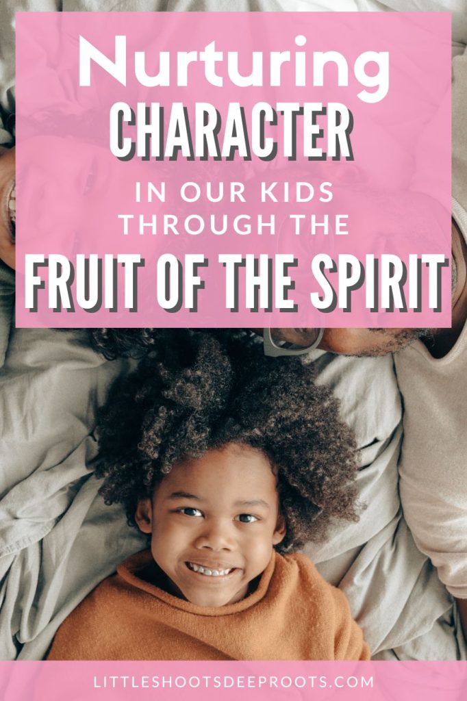 Nurturing Character in Kids with the Fruit of the Spirit